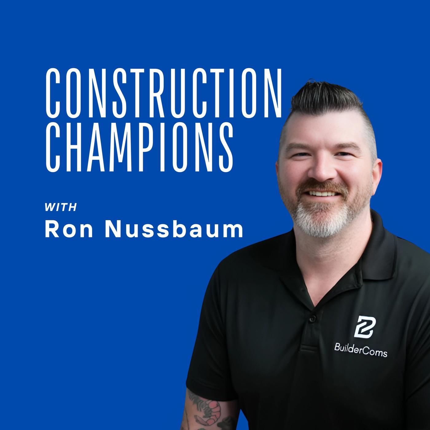 Construction Champions Podcast - Ron Nussbaum | Listen Notes