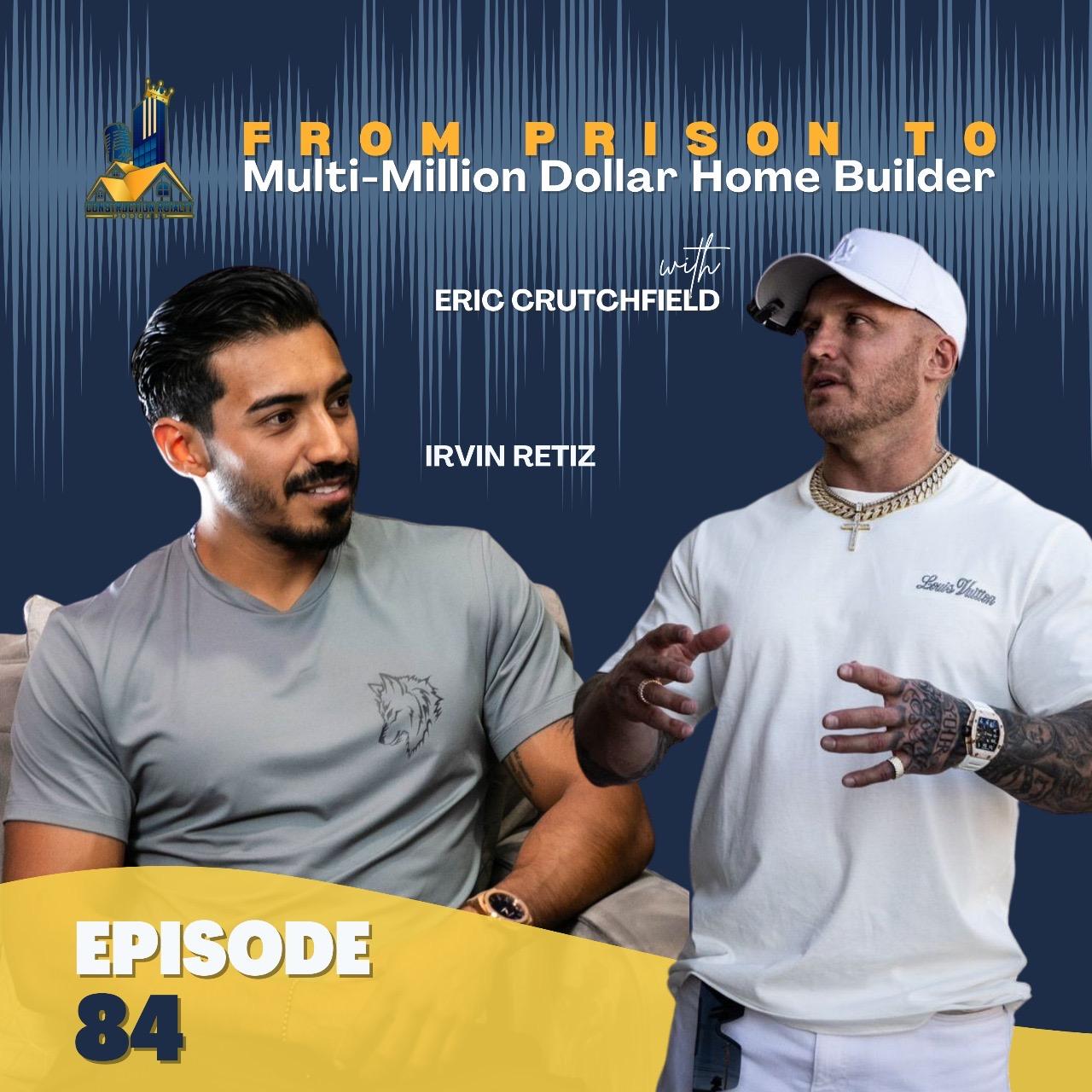 From Prison to Multi-Million Dollar Home Builder w/ Eric Crutchfield ...