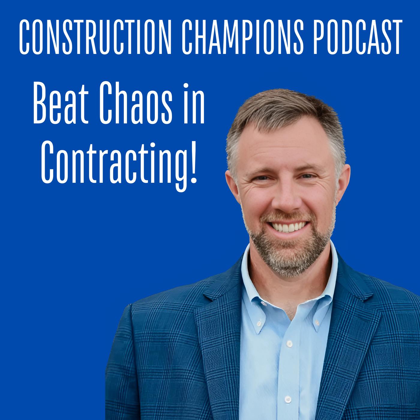 Why Contractors Fail Without Clarity Scott Beebe on Beating Chaos in ...