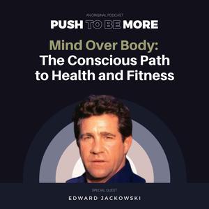 Mind Over Body: The Conscious Path to Health and Fitness | Listen Notes