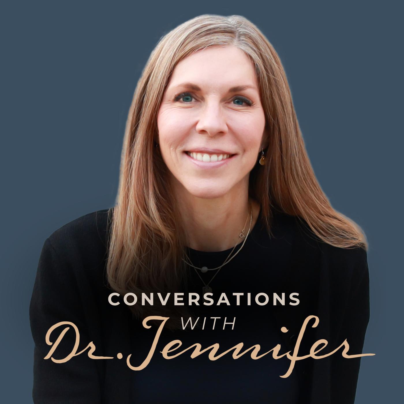 Conversations with Dr. Jennifer (podcast) - Dr. Jennifer Finlayson-Fife ...