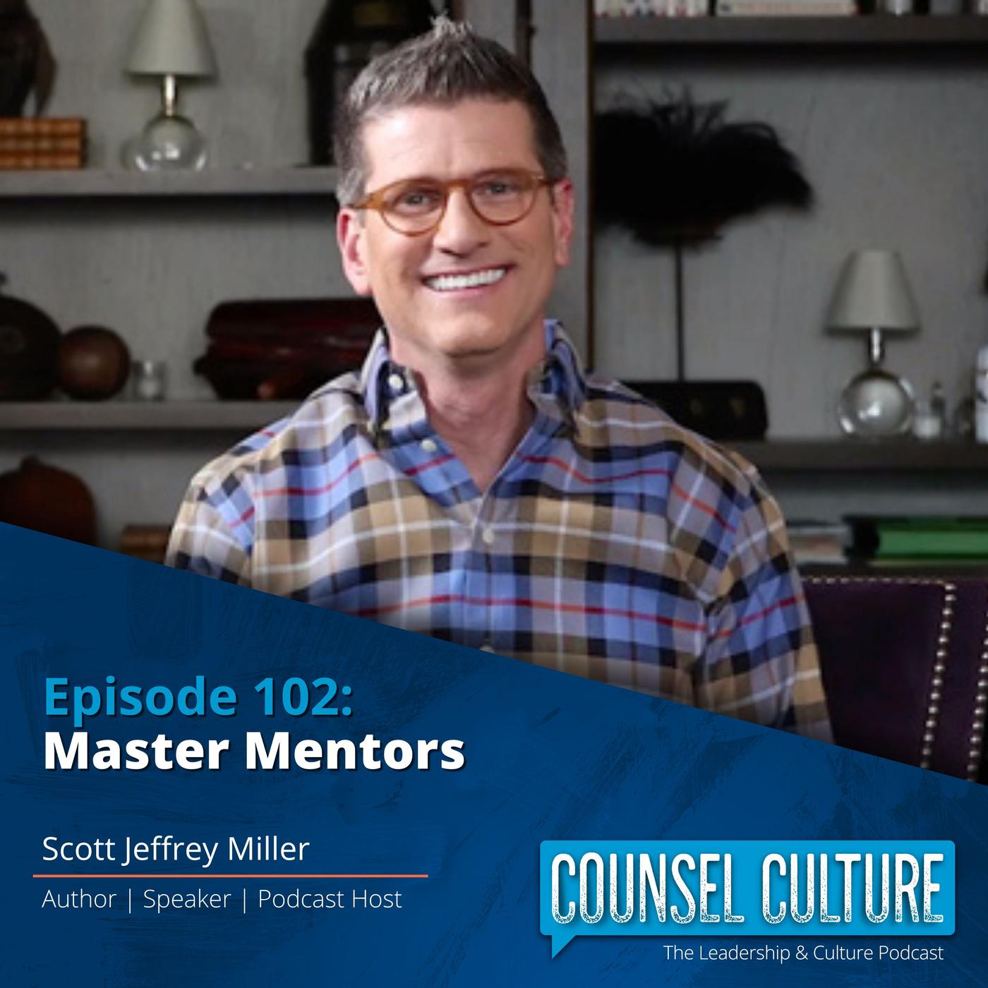 Master Mentors with Scott Jeffrey Miller - Counsel Culture with Eric Brooker (পডকাস্ট) | Listen ...