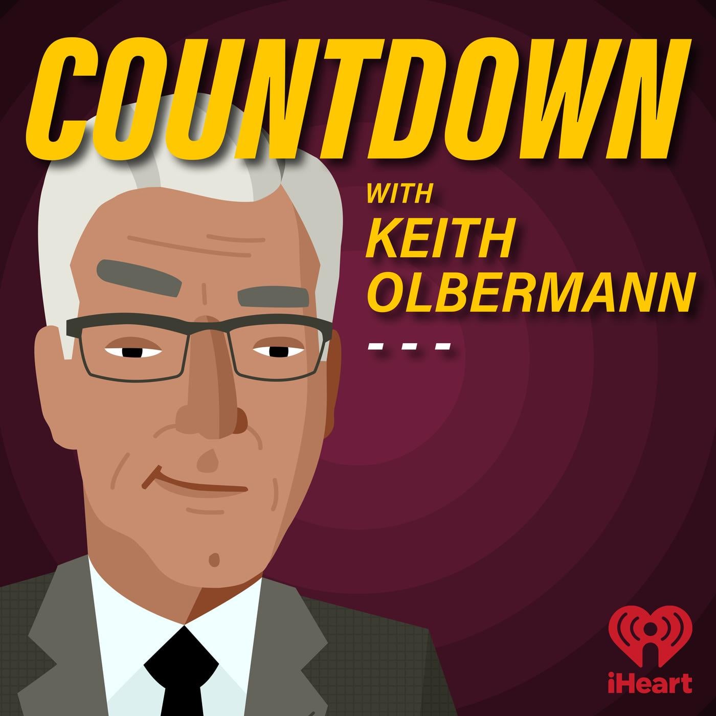 Countdown with Keith Olbermann (podcast) - iHeartPodcasts | Listen Notes