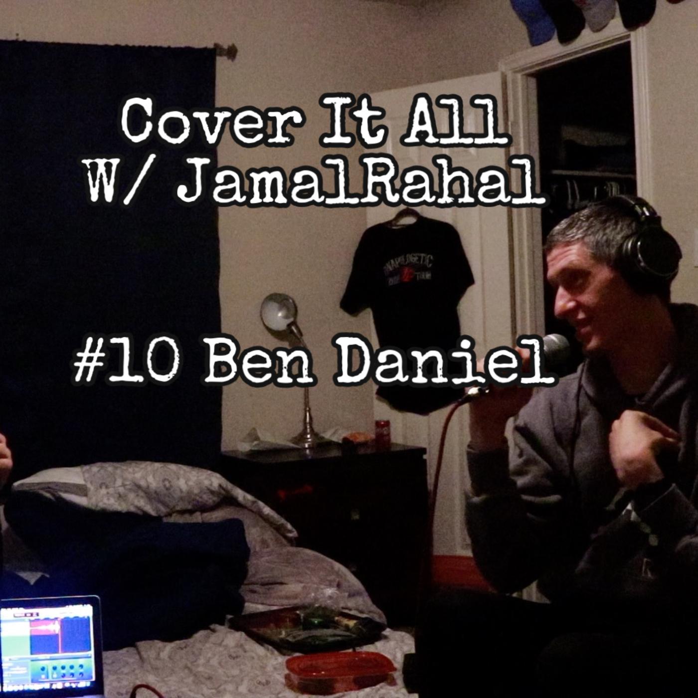 #10 Ben Daniel - Cover It All W/ JamalRahal (podcast) | Listen Notes