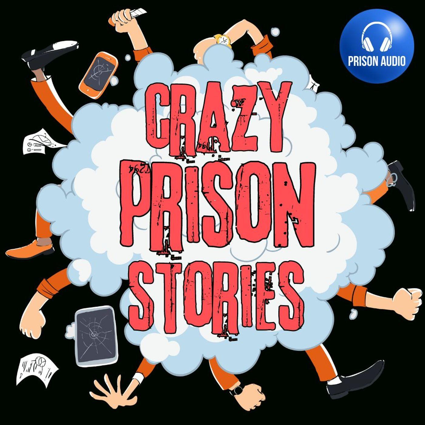 Crazy Prison Stories (podcast) - Prison Audio | Listen Notes