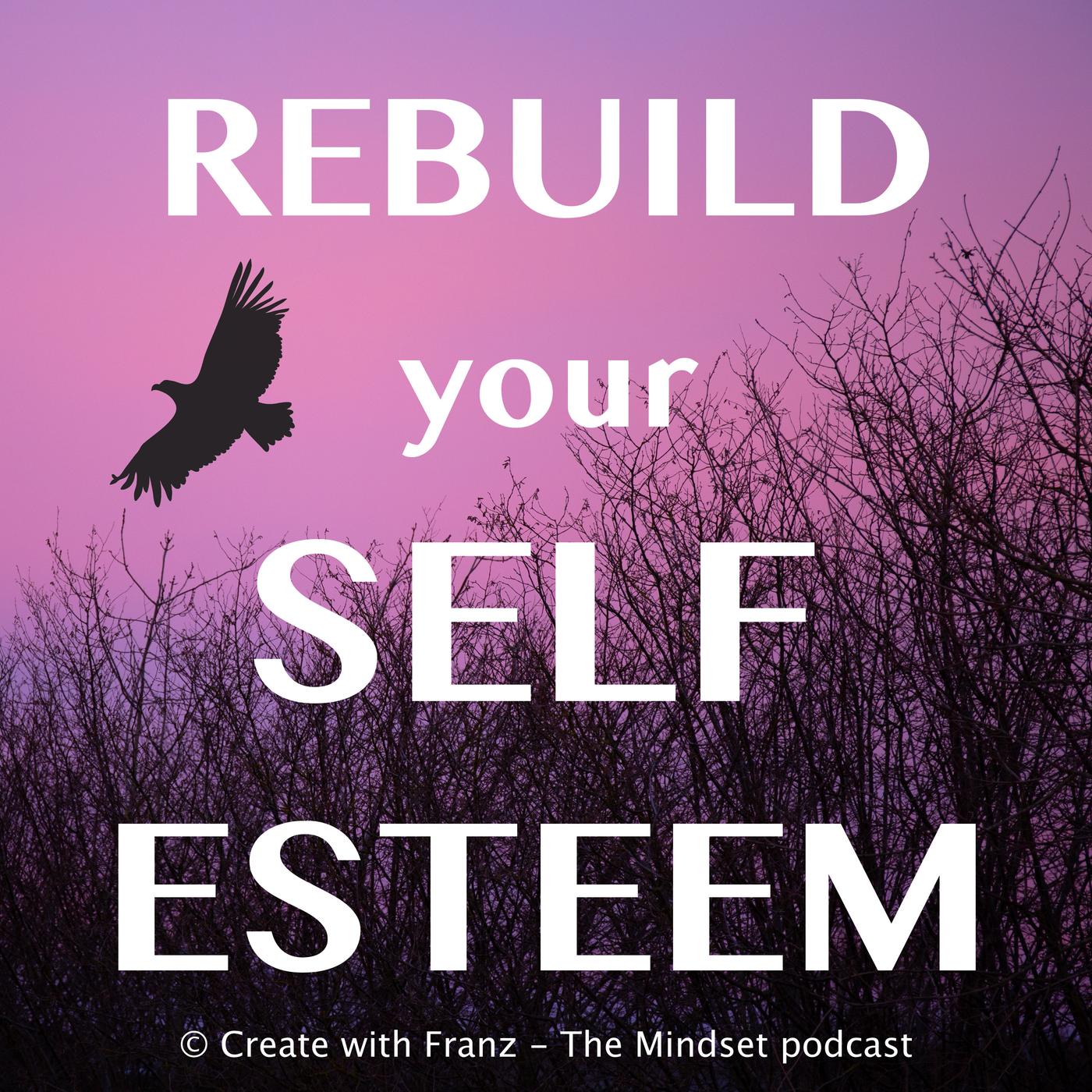 Rebuild your self esteem and eliminate toxic thoughts with these tools ...