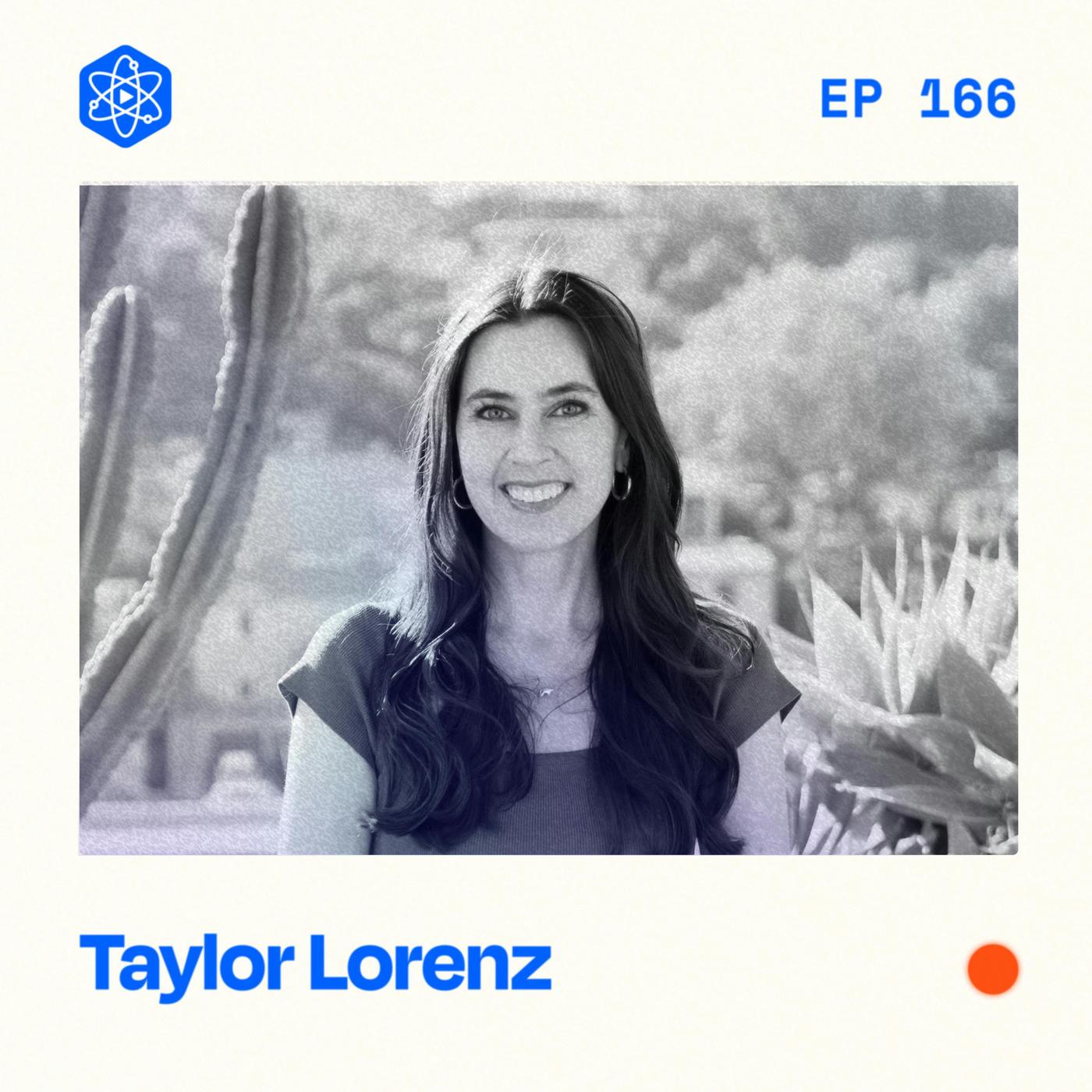 #166: Taylor Lorenz – Investigating The Untold Story of Fame, Influence ...
