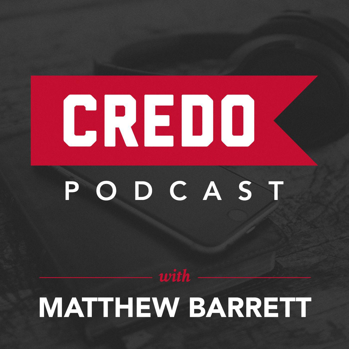 Credo Podcast - Matthew Barrett | Listen Notes