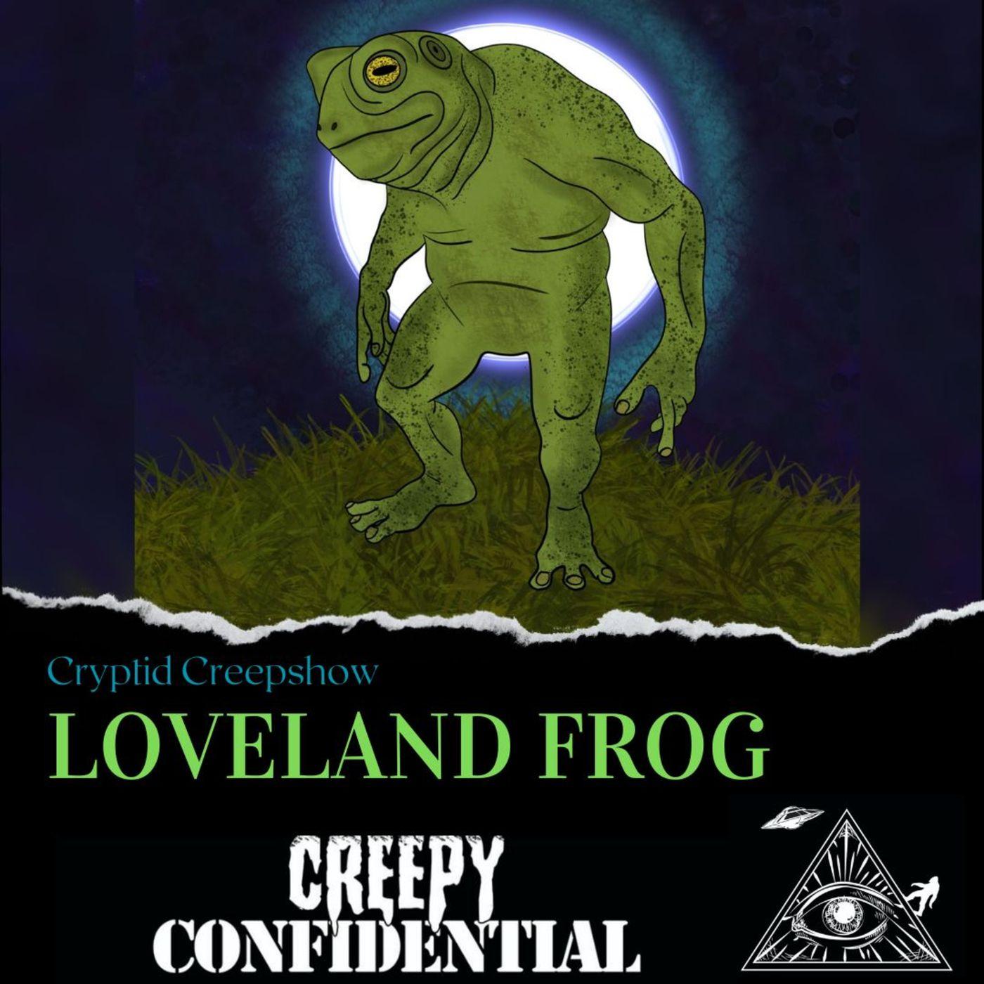 The Loveland Frog - Creepy Confidential (podcast) | Listen Notes