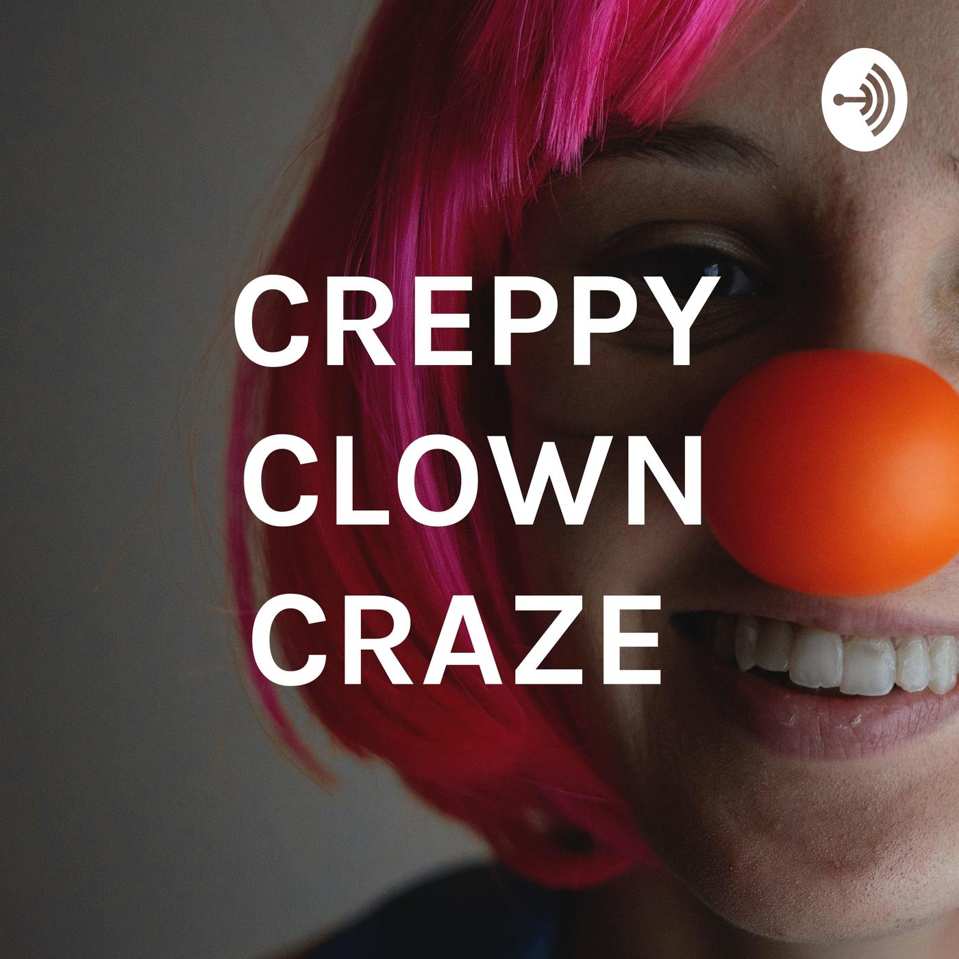 CREPPY CLOWN CRAZE (podcast) - Amedrasmarwan | Listen Notes