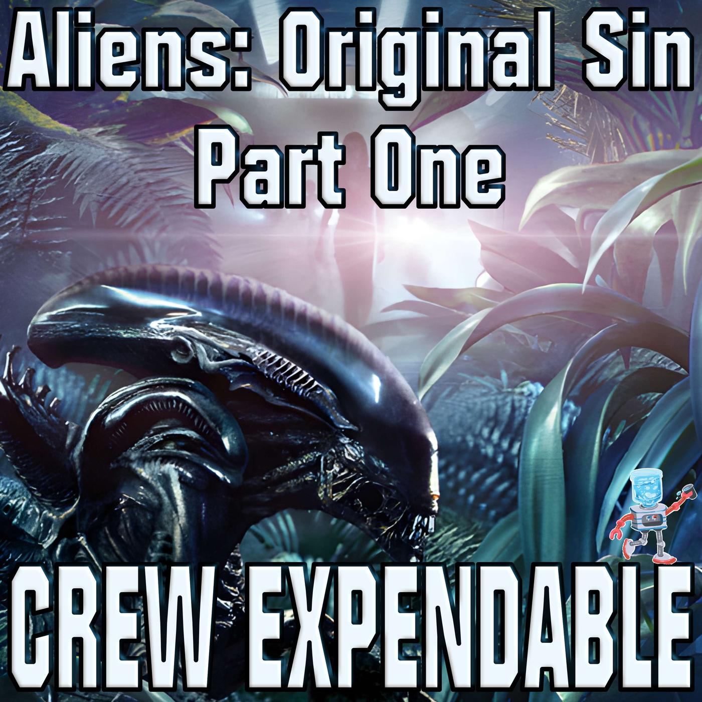 Discussing Aliens: Original Sin [Part One] - Crew Expendable | A ...
