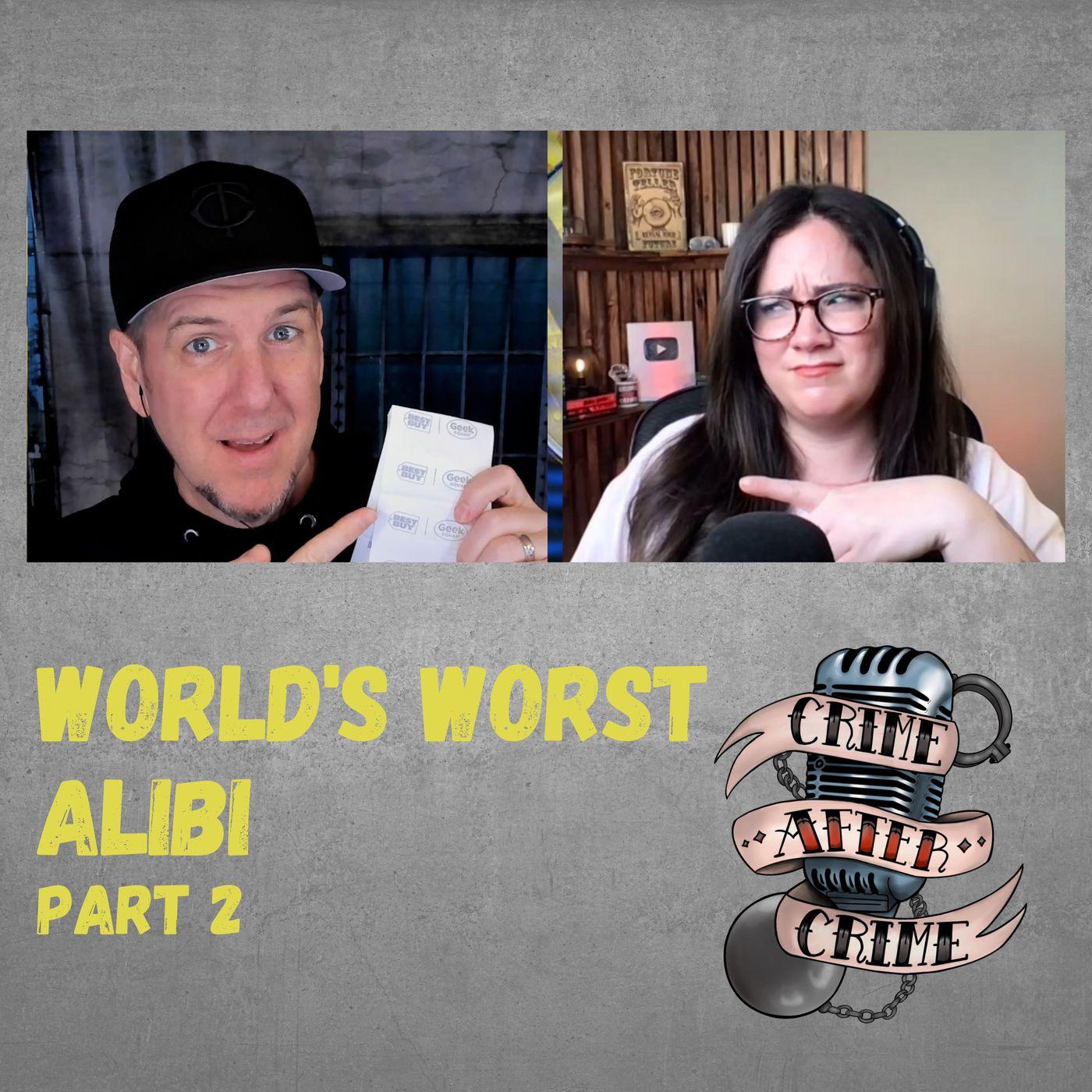 World's Worst Alibi Part 2 - Crime After Crime (podcast) | Listen Notes