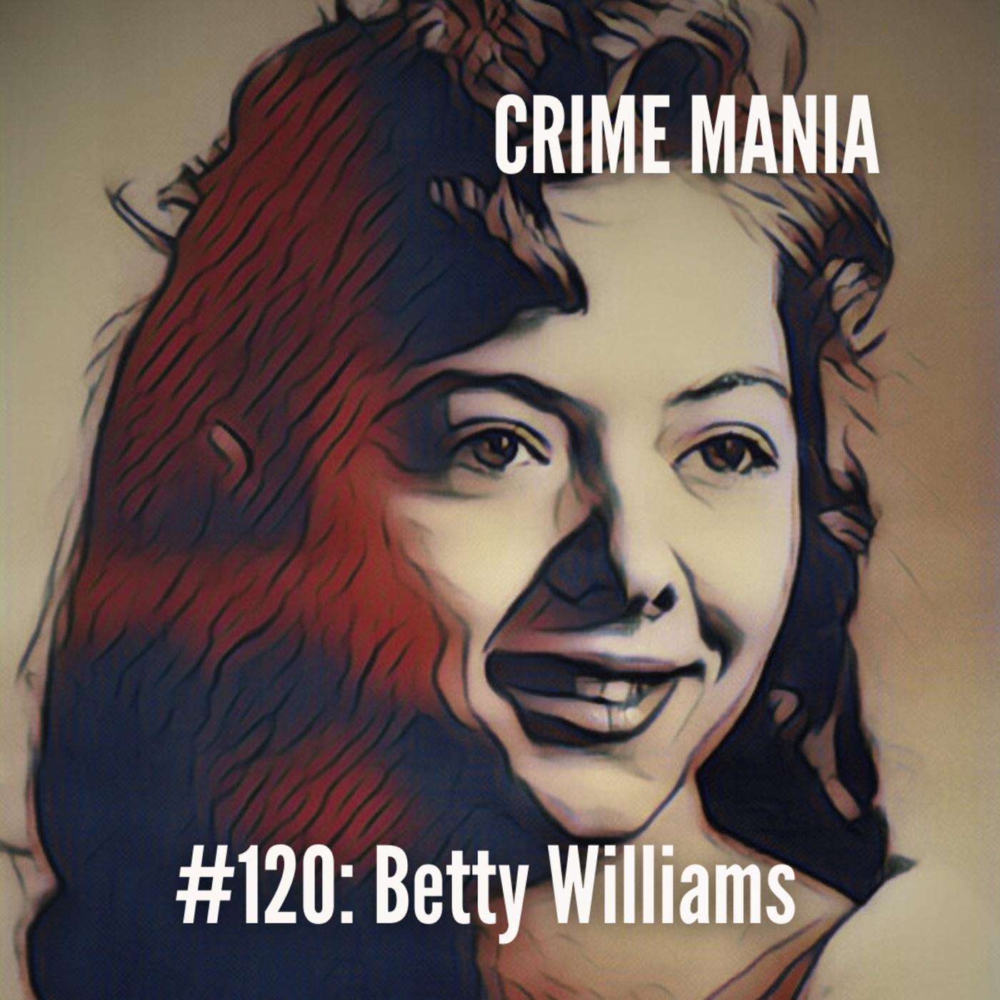 120. ASSASSINATO: Betty Williams, o caso kiss and kill | Listen Notes