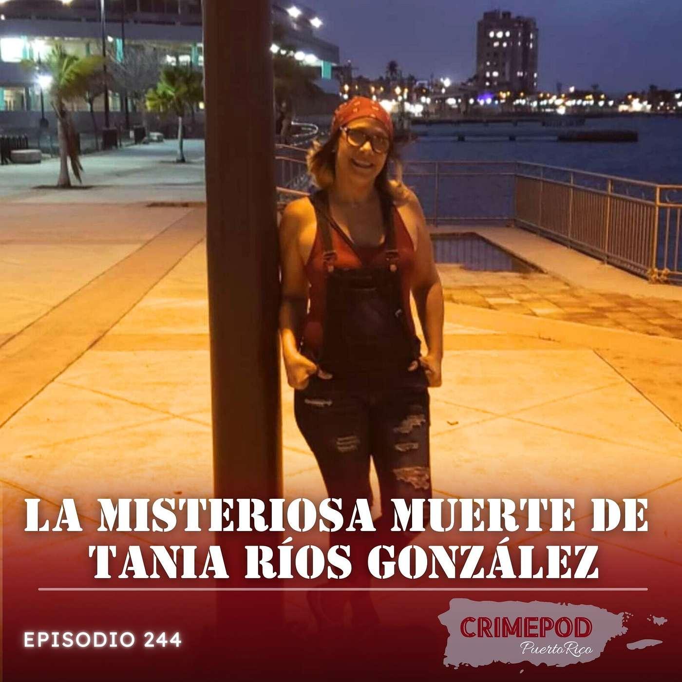 La Misteriosa Muerte de Tania Ríos González - Crimepod Puerto Rico ...
