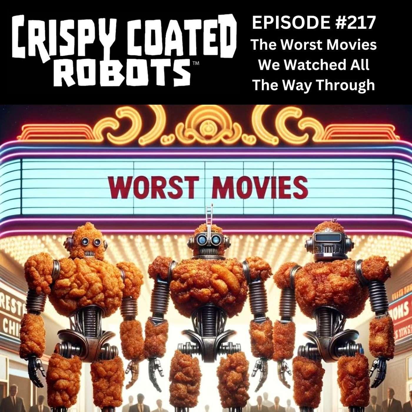 Crispy Coated Robots #217 - Worst Movies That We Watched All the Way ...
