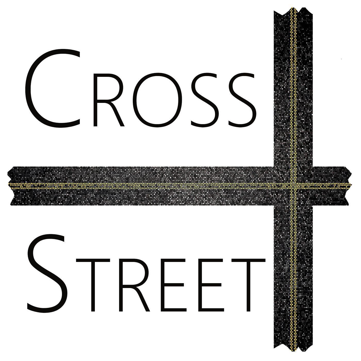 Cross Street Podcast - Cross Street | Listen Notes