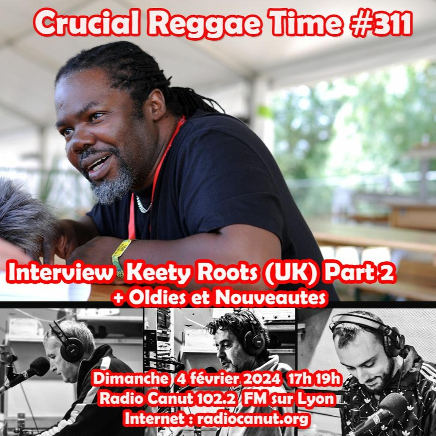 Crucial Reggae Time #311 04022024 Interview Keety Roots Part 2 + Oldies ...
