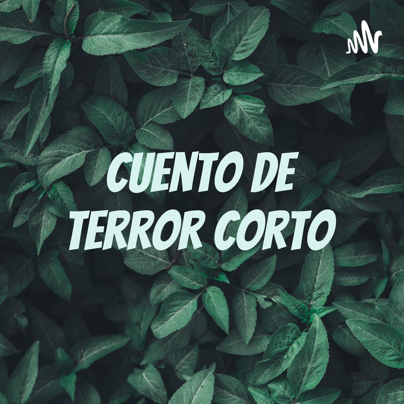 Cuentos cortos de terror - Cuento De Terror Corto (podcast) | Listen Notes