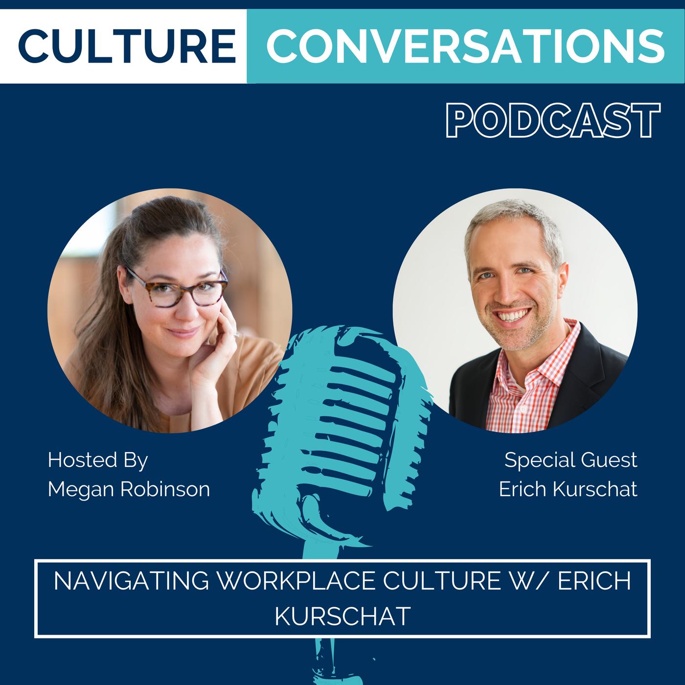 Navigating Workplace Culture w/ Erich Kurschat - Culture Conversations ... Navigating Workplace Culture w/ Erich Kurschat - Culture Conversations ...
