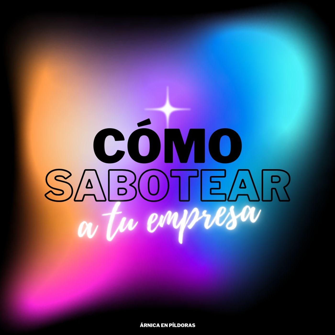 Cómo sabotear a tu empresa - Cura esta herida que siento (podcast ...