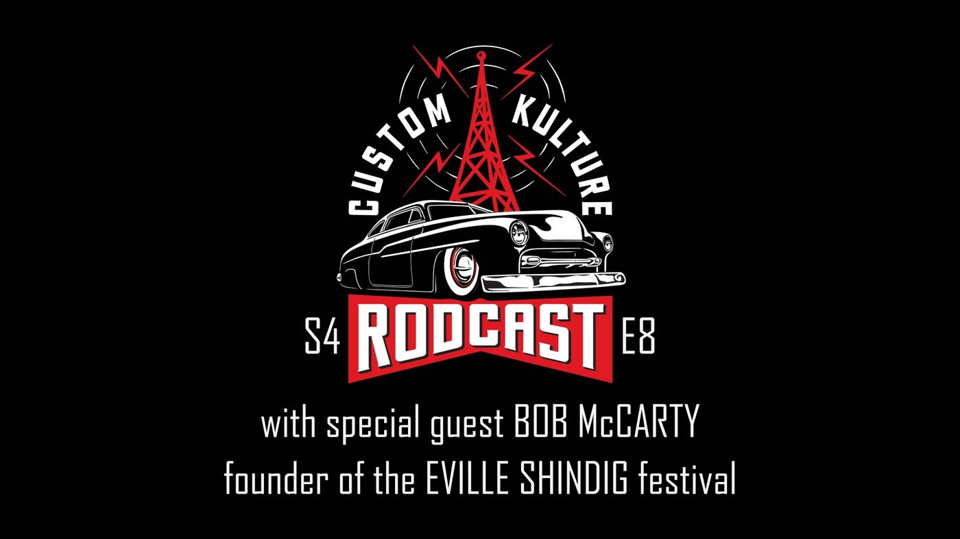 Bob McCarty from the Eville Shindig festival - Custom Kulture Rodcast ...