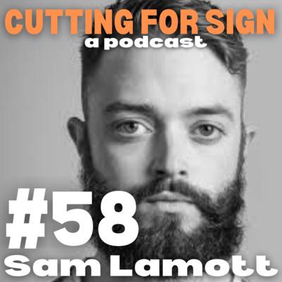 58 Sam Lamott - Host of the How To Human Podcast - Cutting For Sign ...