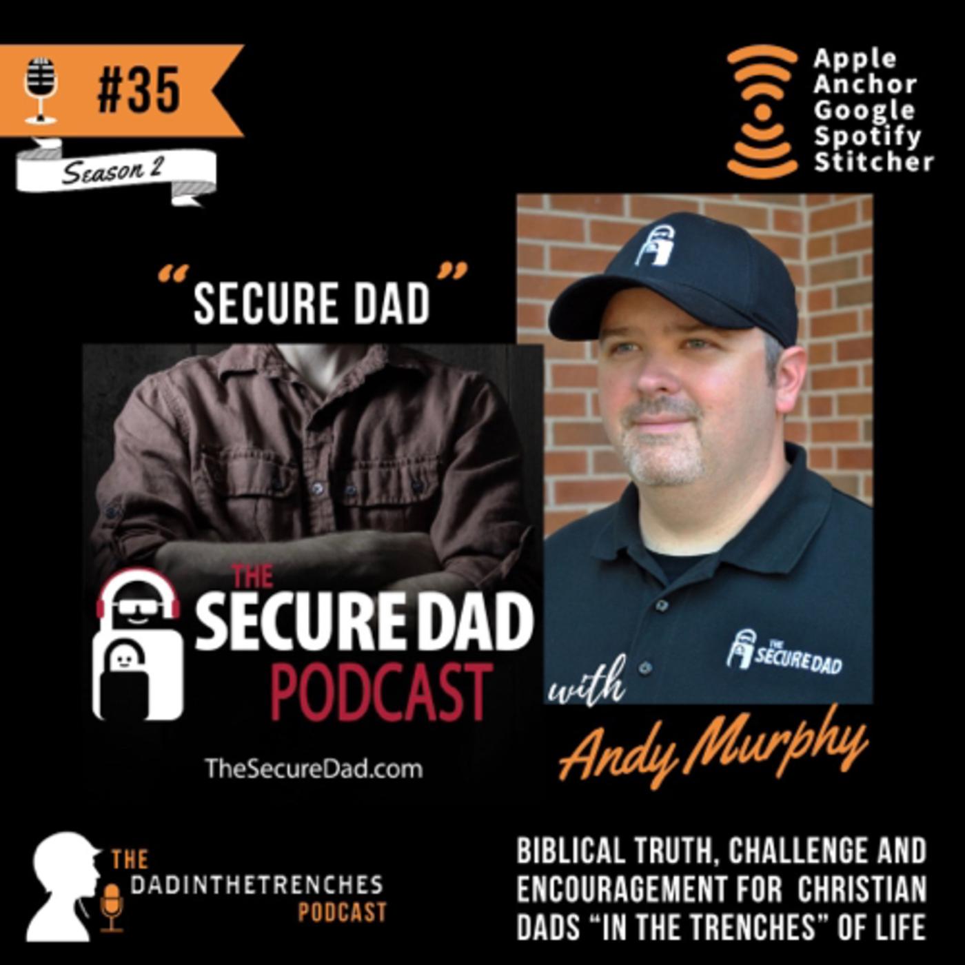 35. Secure Dad (w Andy Murphy) - Dad In The Trenches (podcast) | Listen ...