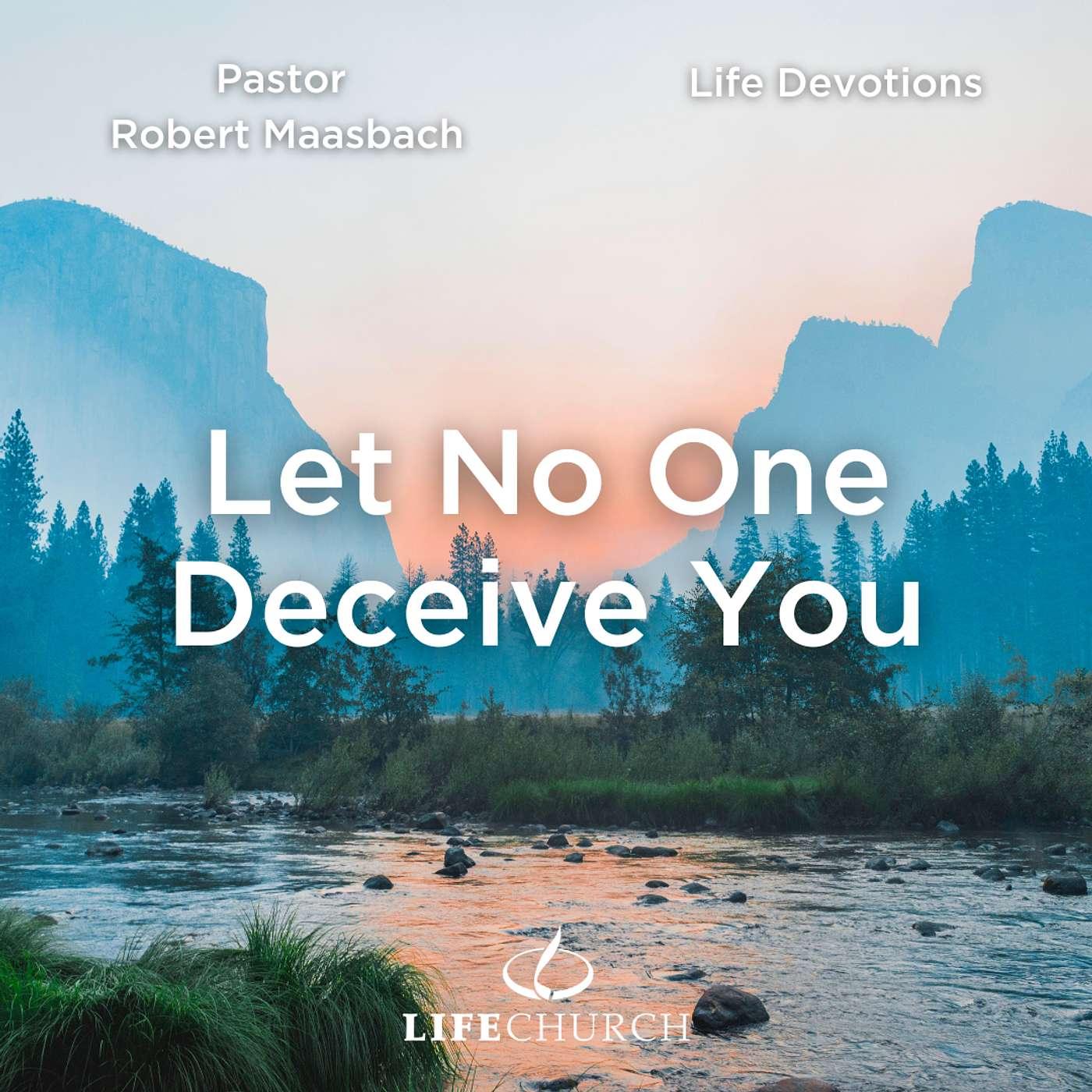 Let No One Deceive You - 4.5.24 - Daily Devotions With Pastor Robert Maasbach (podcast) | Listen ...