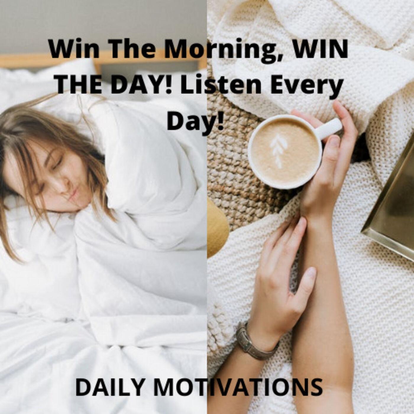 Win The Morning, WIN THE DAY! Listen Every Day! - Daily Motivations ...