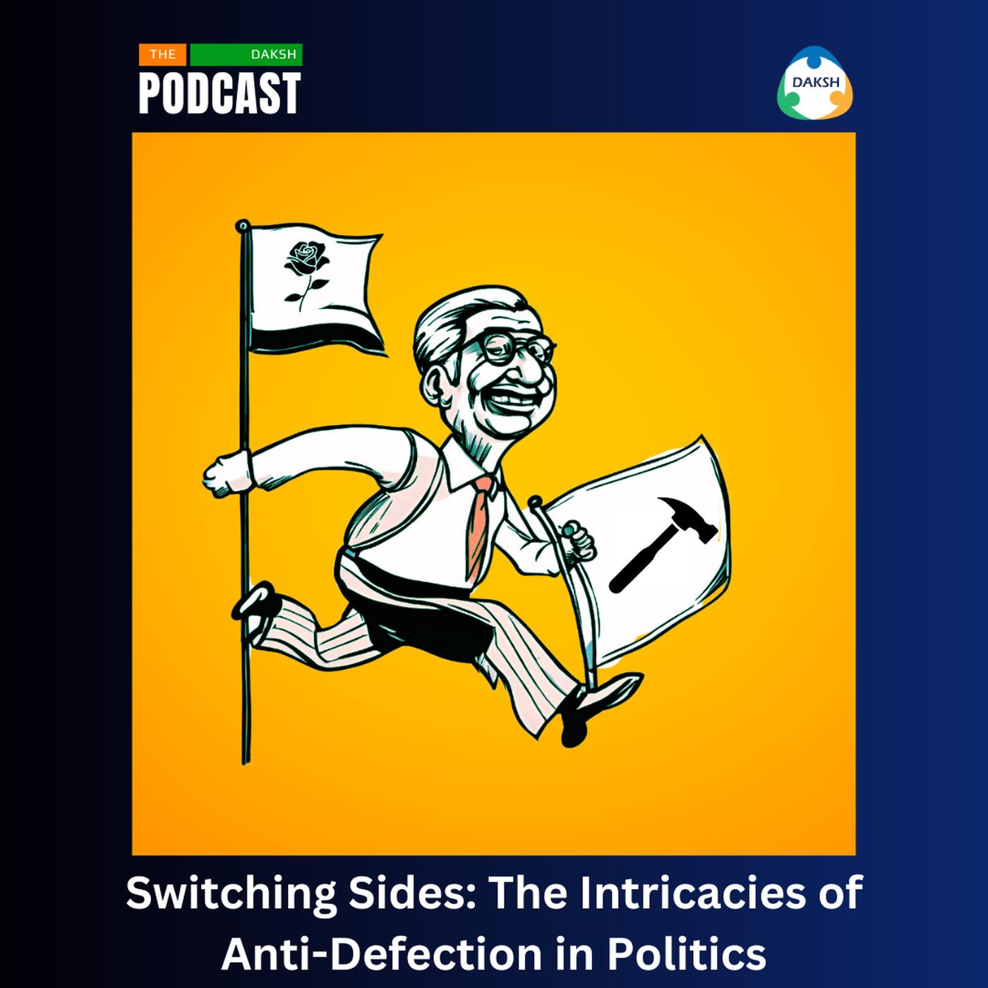 Switching Sides: The Intricacies of Anti-Defection in Politics | Listen ...