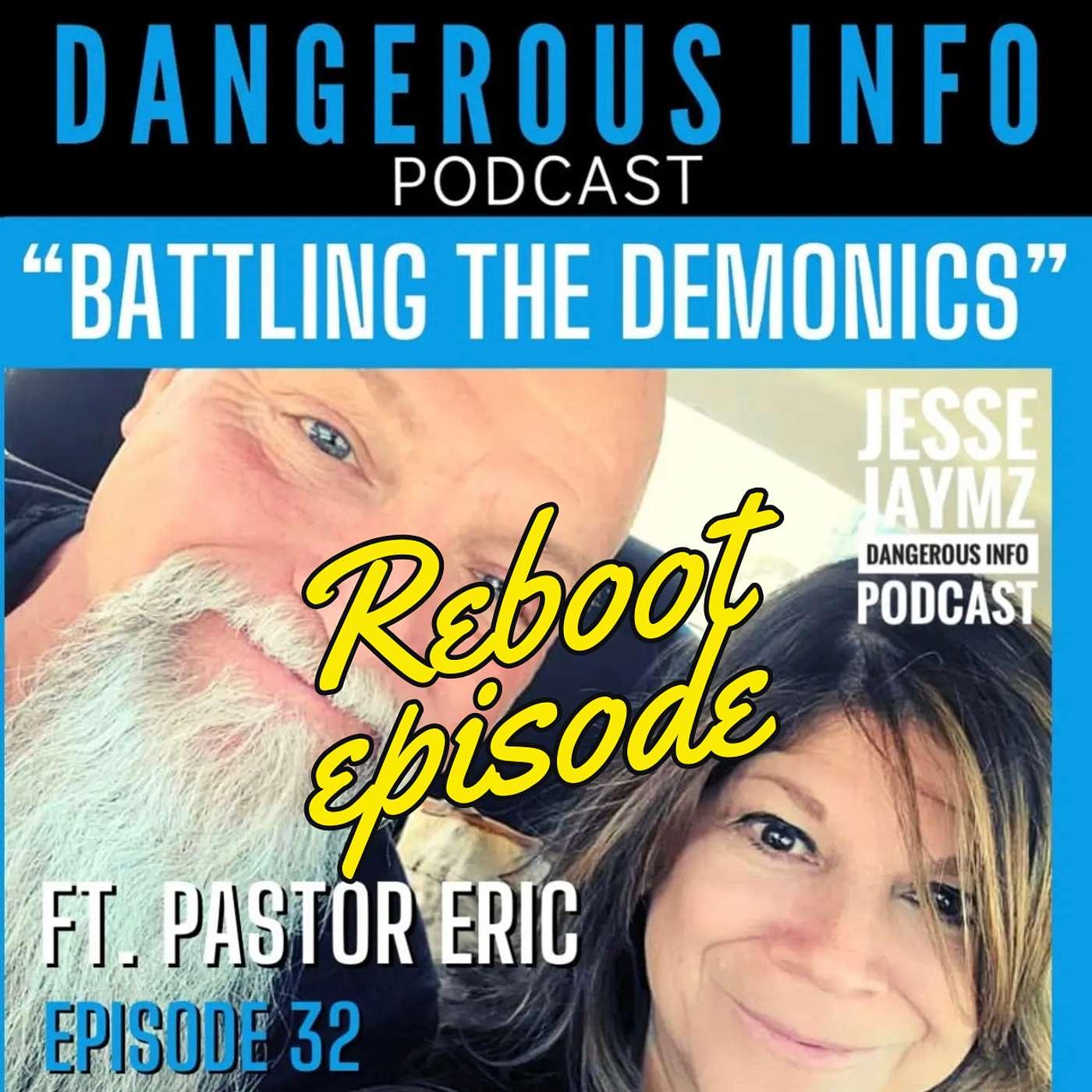 148 DANGEROUS REBOOT ep. 32 "Battling the Demonics" ft. Pastor Eric ...