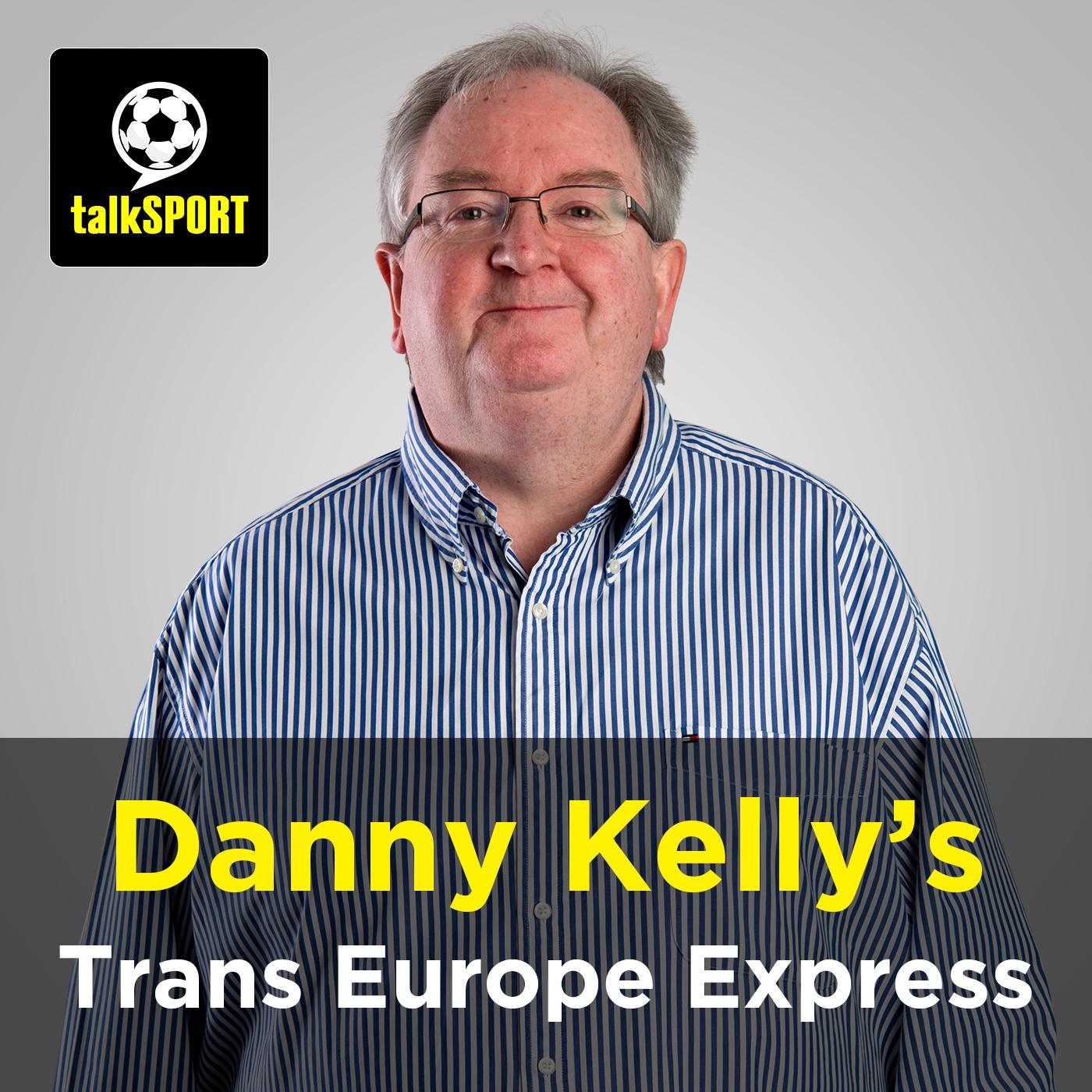 Danny Kelly's Trans Europe Express (podcast) - talkSPORT | Listen Notes