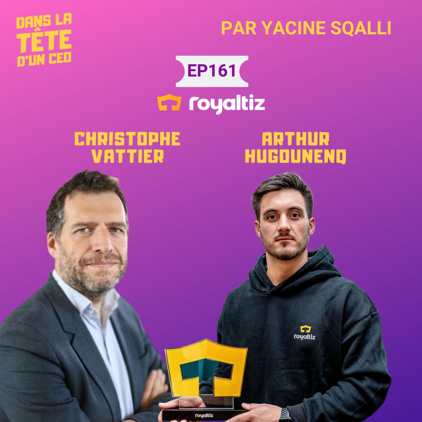 #161 Christophe Vattier & Arthur Hugounenq (Royaltiz) - extrait : L ...