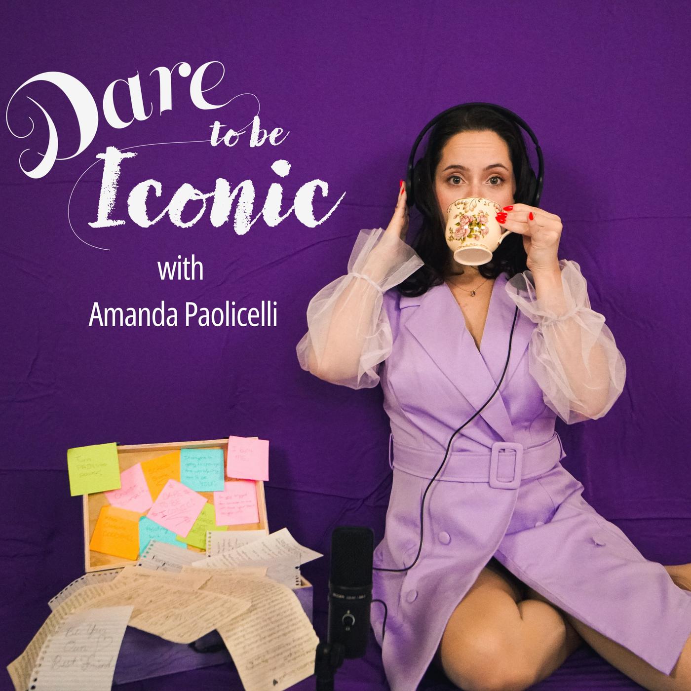 The Secret to Living Your Most Iconic Life - Dare To Be Iconic (podcast ...