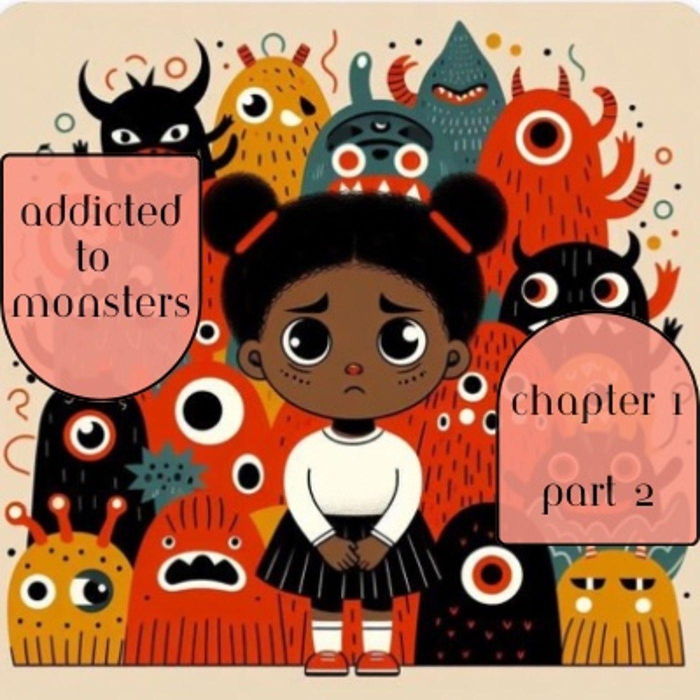 ADDICTED TO MONSTERS: Chapter 1 part3 - Darling Nikki's podcast ...