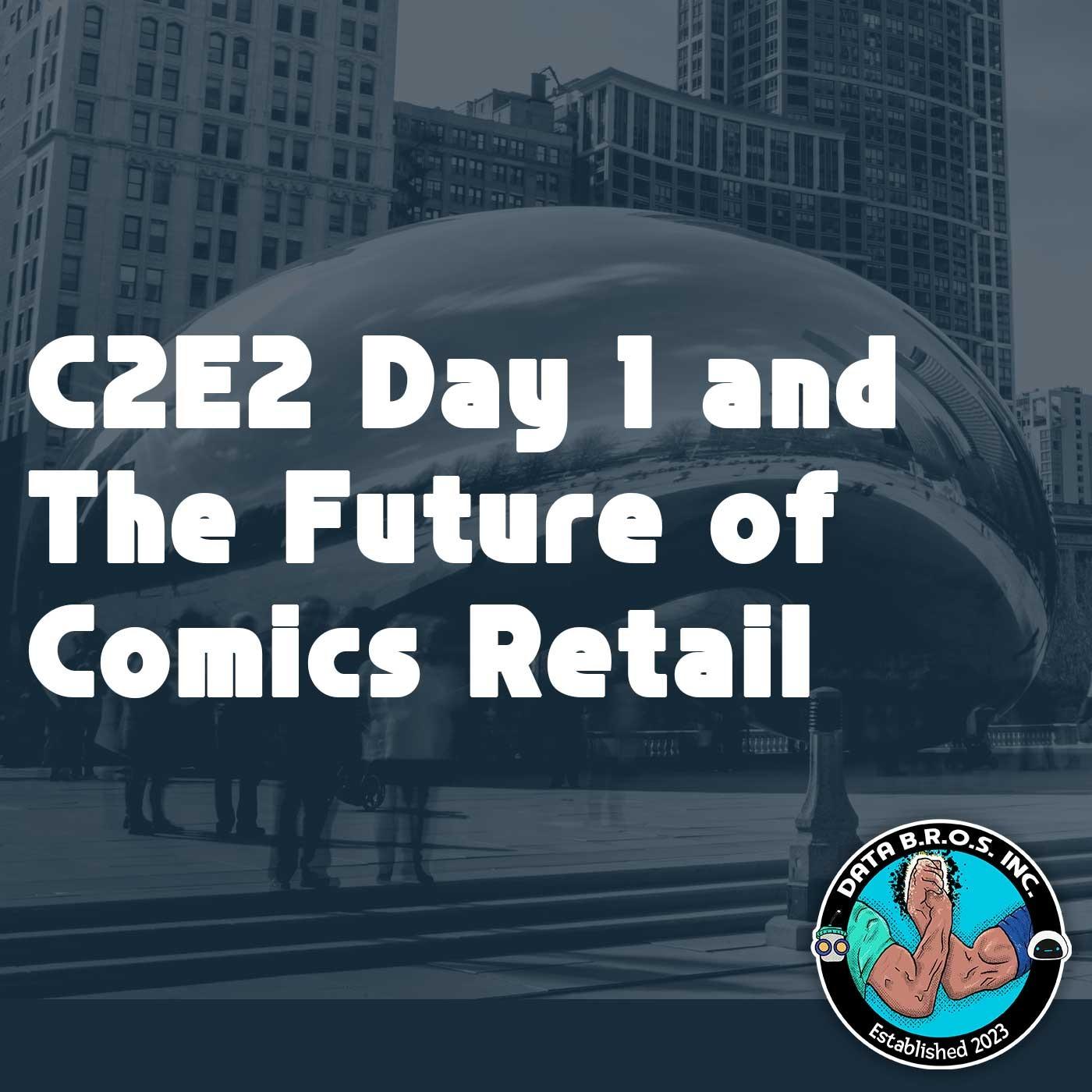 C2E2 Day 1 and the Future of Comics Retail - Data B.R.O.S. Inc ...