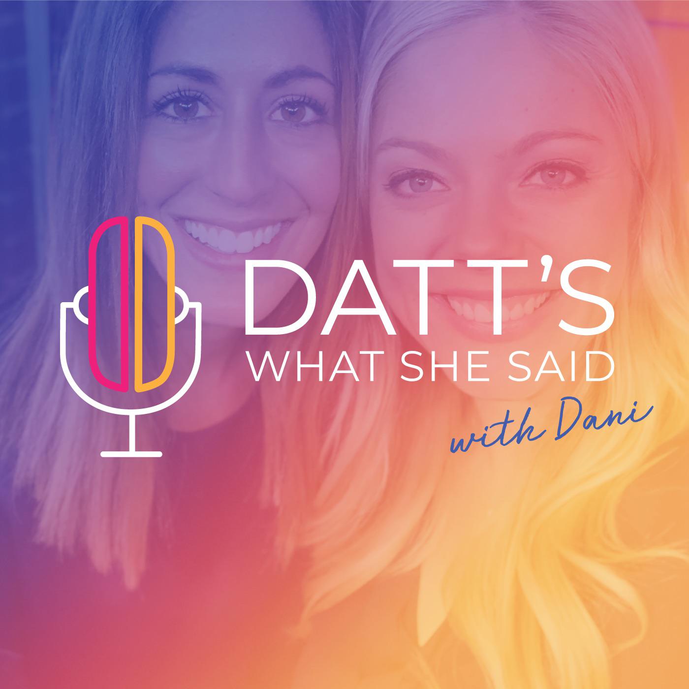 Datt's What She Said with Dani (podcast) - Alexa Datt & Dani Wexelman ...