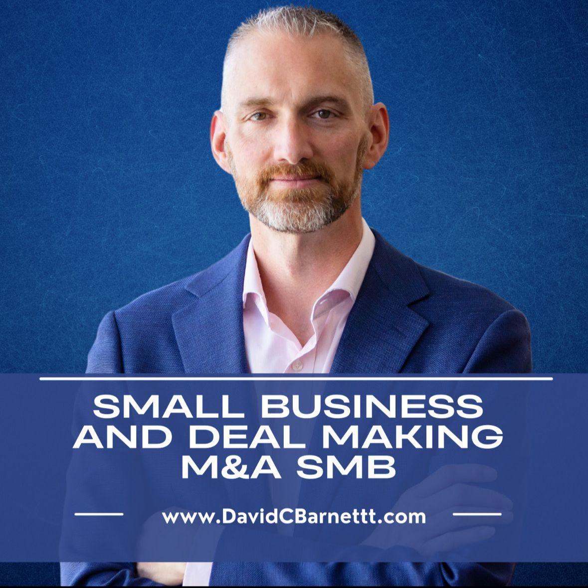 David C Barnett Small Business and Deal Making M&A SMB | Listen Notes