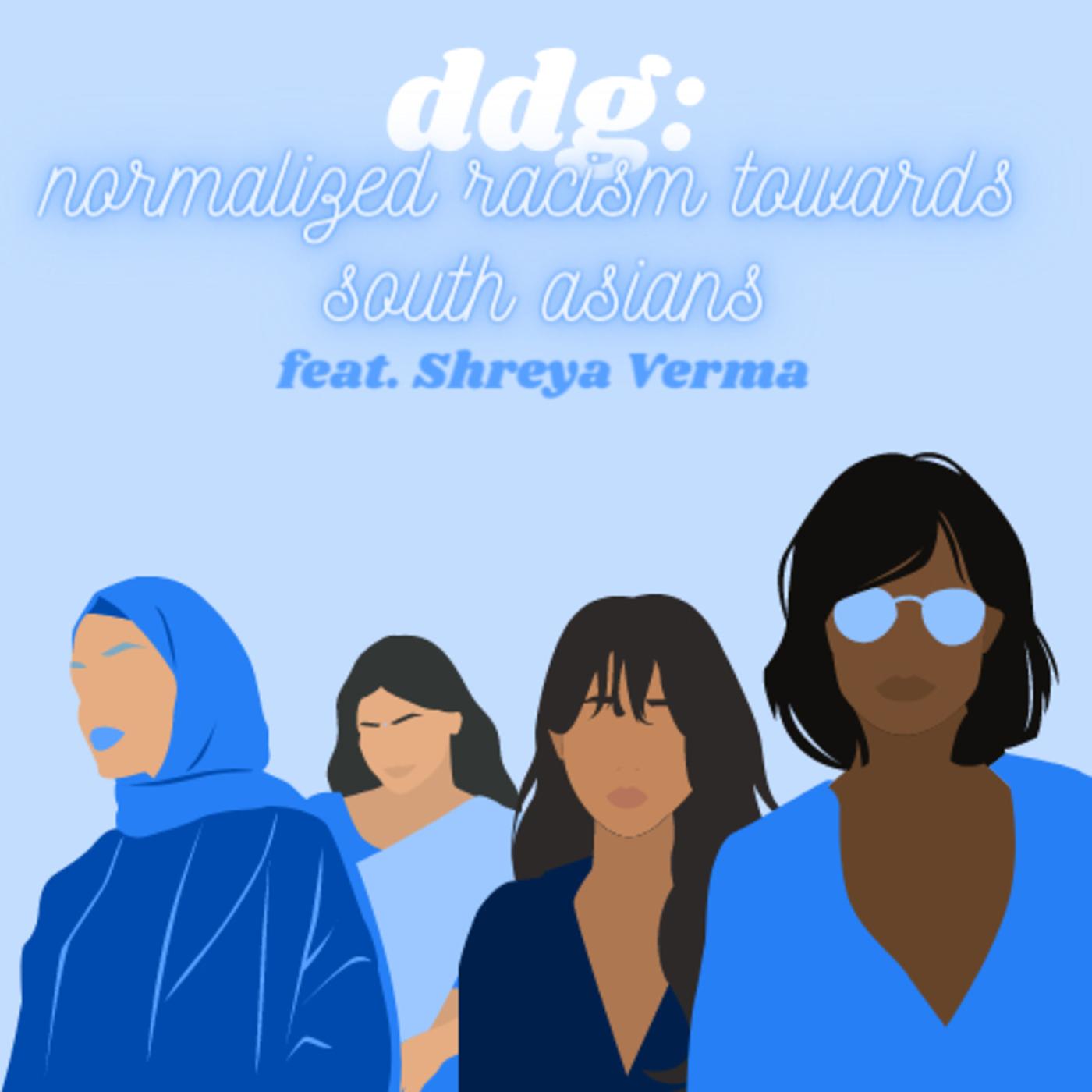 Shreya Verma on normalized racism towards south asians | Listen Notes