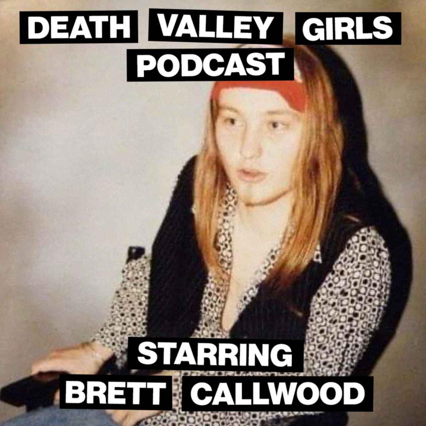 24 - Brett Callwood - Death Valley Girls Podcast | Listen Notes
