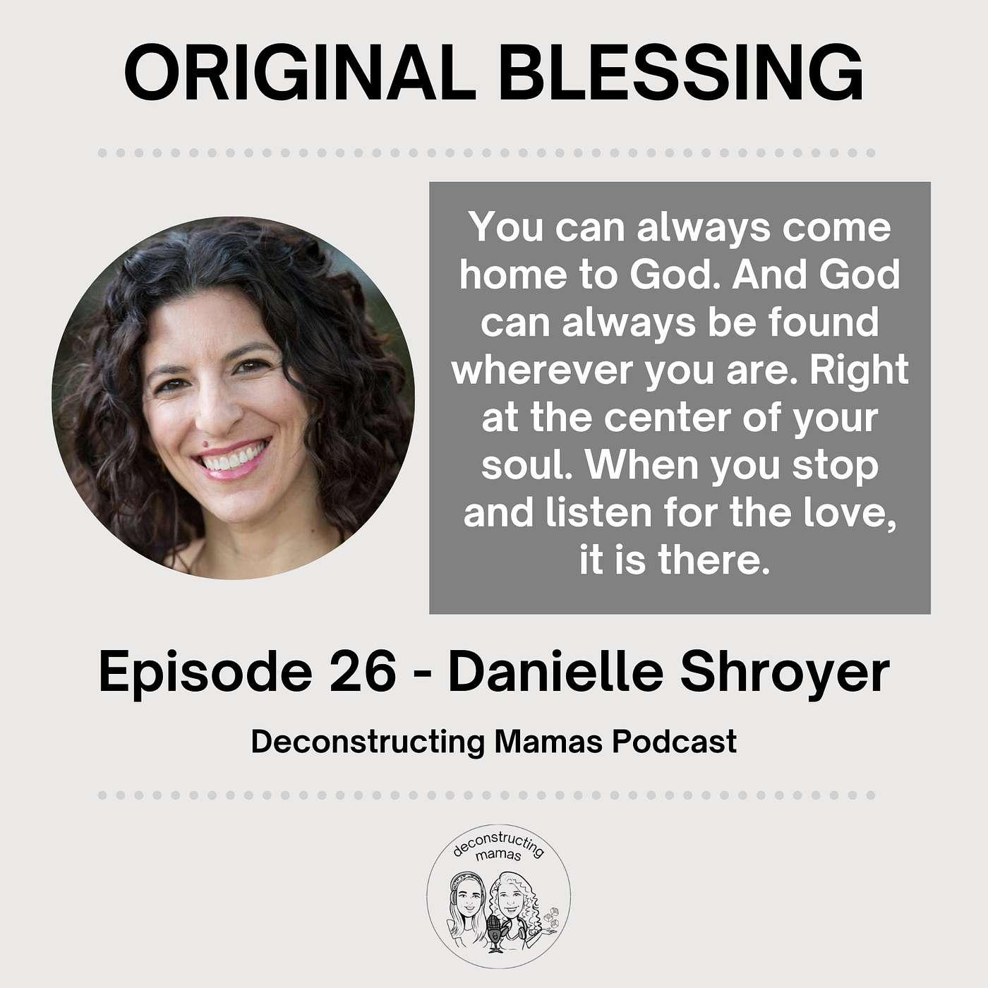Original Blessing - Danielle Shroyer - Deconstructing Mamas (podcast ...