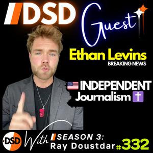 EP#332 | GUEST | Breaking News & Broken Narratives w/ Ethan Levins ...