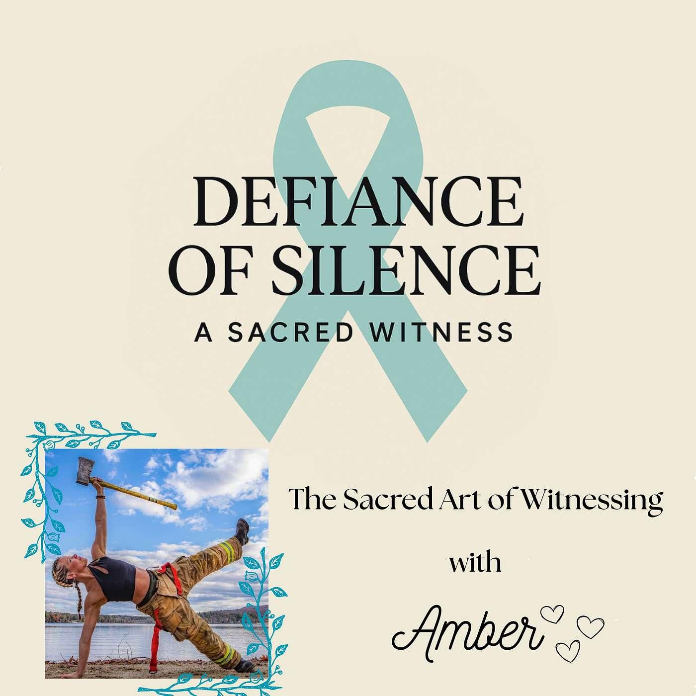 Amber - The Sacred Art of Witnessing - Defiance of Silence - A Sacred ...