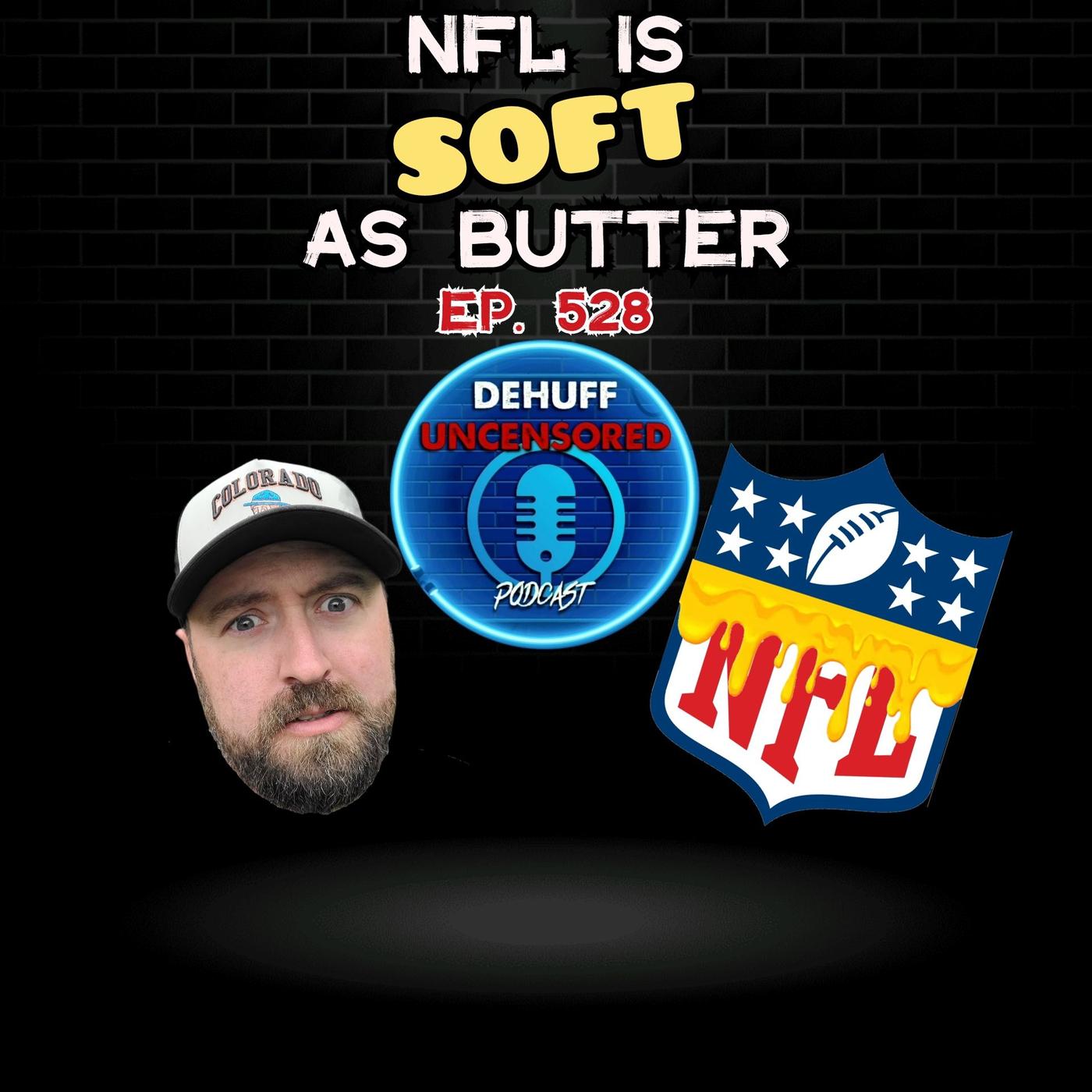 Ep. 528 | NFL is soft as butter - DeHuff Uncensored (podcast) | Listen ...