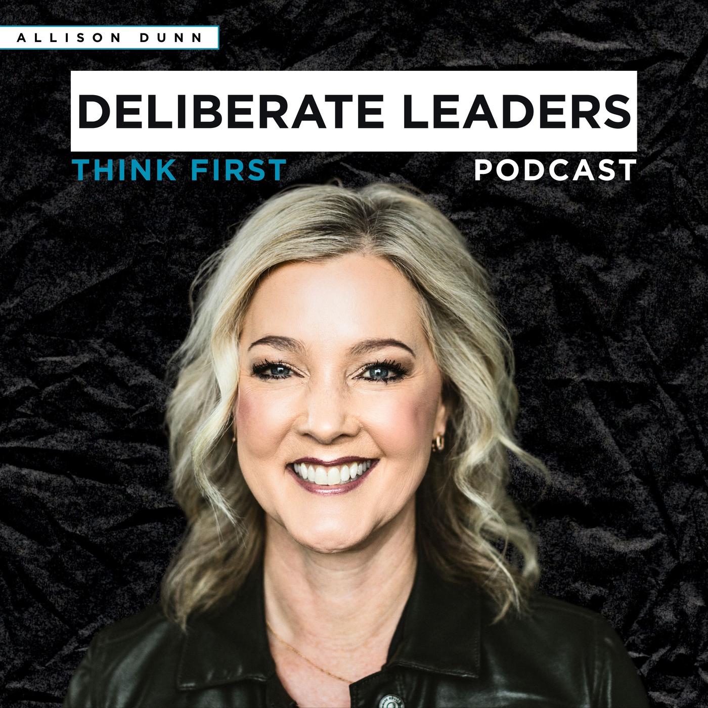 Deliberate Leaders Podcast with Allison Dunn - Allison Dunn | Listen Notes