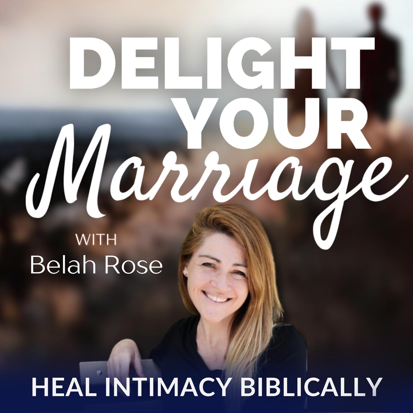 Delight Your Marriage (podcast) - Belah Rose | Author, Podcaster ...