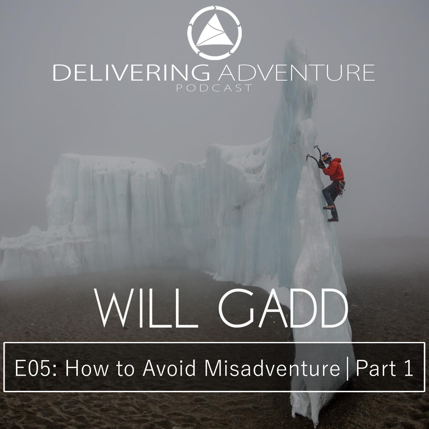 How to Avoid Misadventure - Part 1 with Will Gadd - Delivering ...
