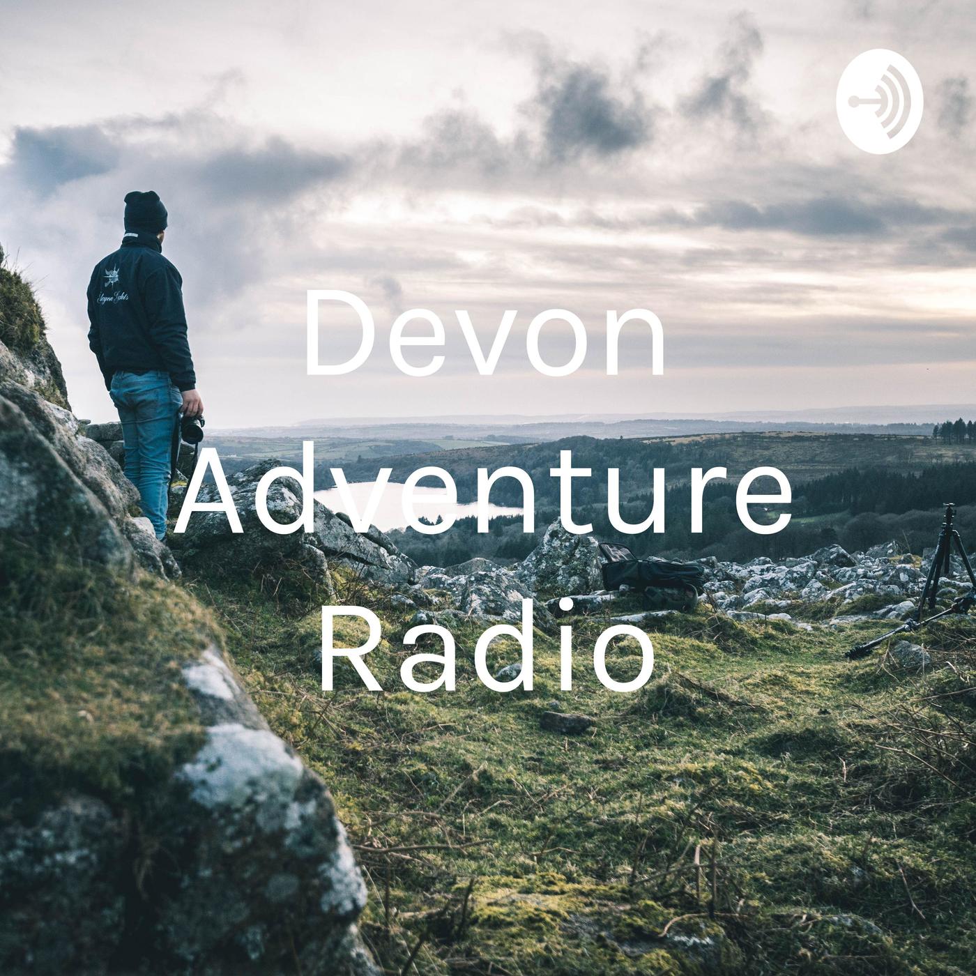 Devon Adventure Radio (podcast) - Devon Adventure radio | Listen Notes