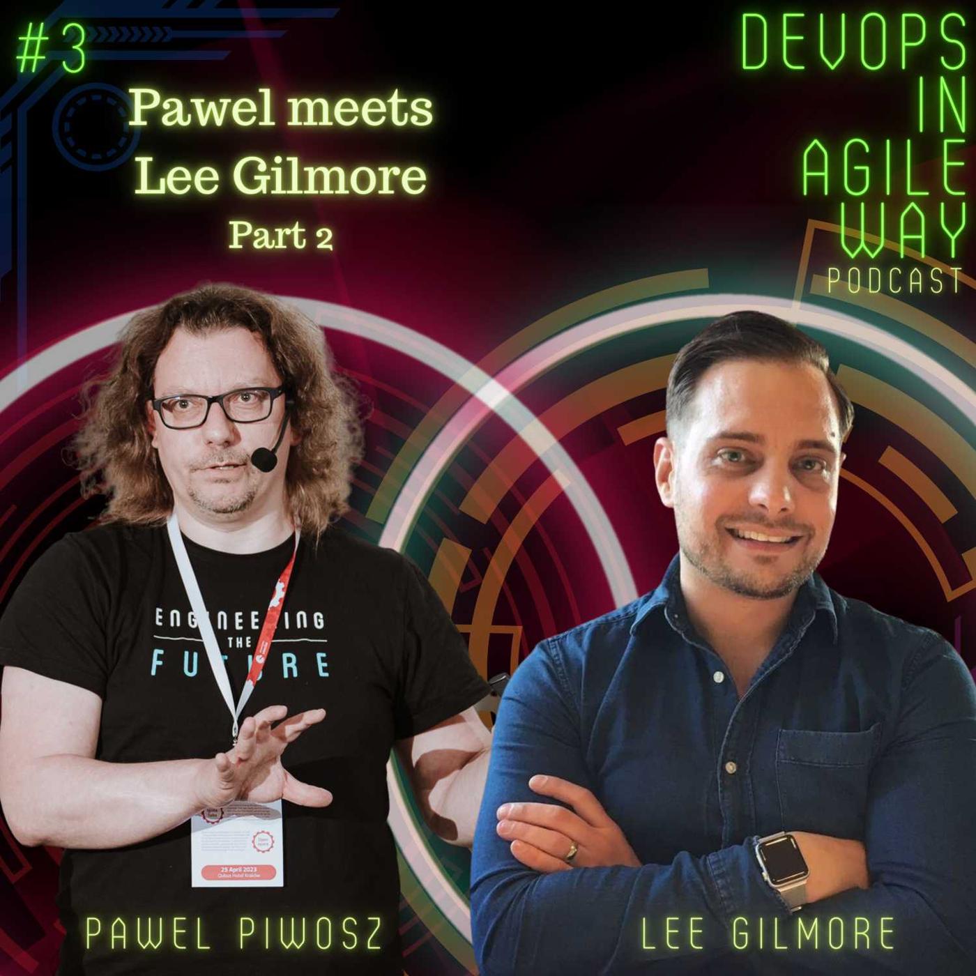 Pawel Meets Lee Gilmore, part 2 - DevOps In Agile Way (podcast ...