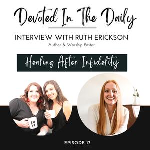 17. Healing after Infidelity, Interview with Ruth Erickson...Let's talk ...